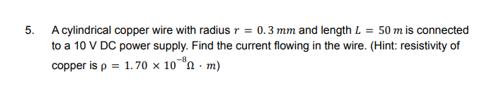 Solved A cylindrical copper wire with radius r=0.3 mm and | Chegg.com