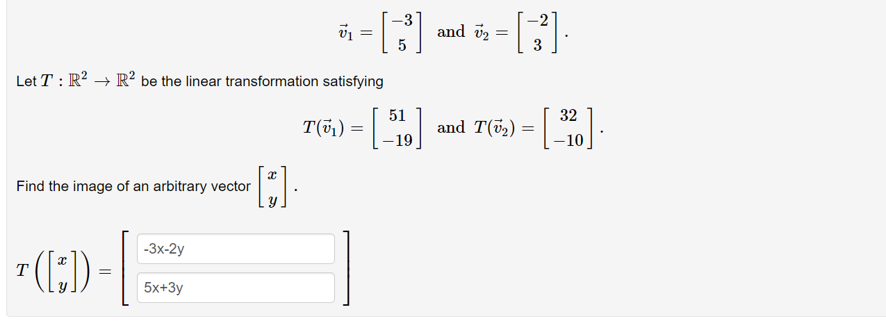 Solved Let v⃗ 1=[−35] and v⃗ 2=[−23]. Let T:R2→R2 be the | Chegg.com