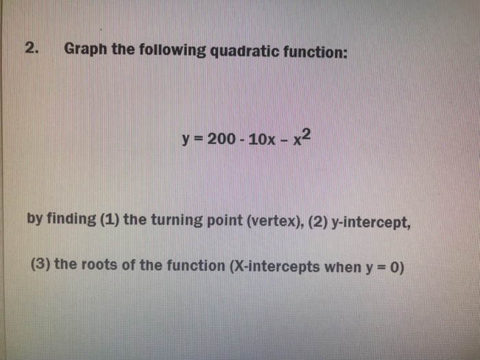 Solved 2. Graph the following quadratic function: y- 200-10x | Chegg.com