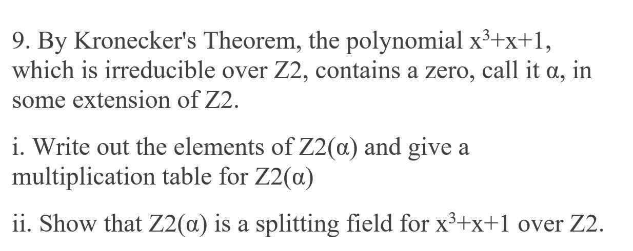 Solved 9. By Kronecker's Theorem, the polynomial x3+x+1, | Chegg.com