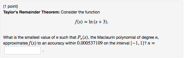 Solved (1 point) Taylor's Remainder Theorem: Consider the | Chegg.com