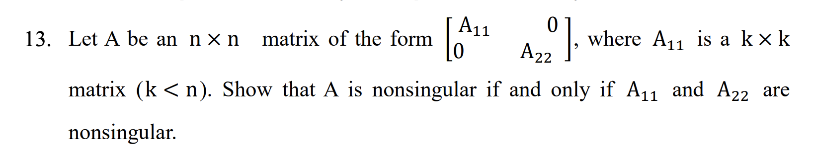 Solved 13. Let A be an nxn matrix of the form [A41 0 A22 » ] | Chegg.com