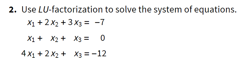 Solved 2. Use LU-factorization to solve the system of | Chegg.com