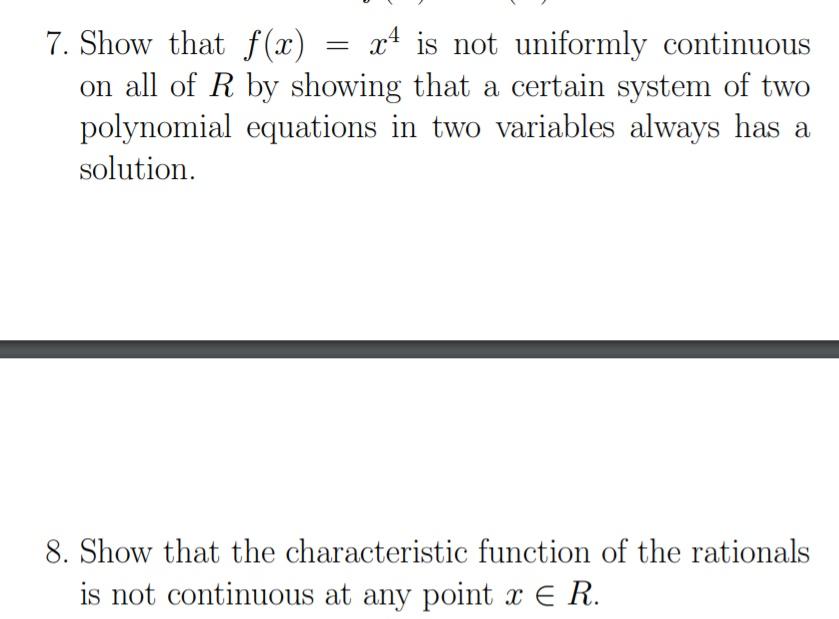 Solved = 7. Show that f(x) x4 is not uniformly continuous on | Chegg.com