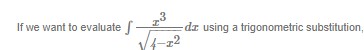 Solved If we want to evaluate ∫﻿﻿x34-x22dx ﻿using a | Chegg.com