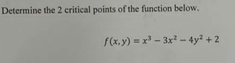 Solved Determine the 2 critical points of the function | Chegg.com