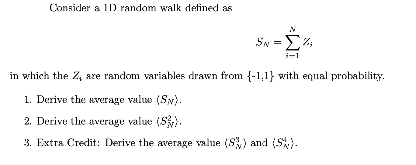 Solved Consider a 1D random walk defined as N Sn = 2 i=1 in | Chegg.com