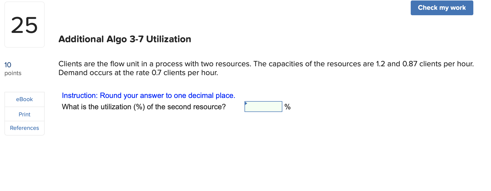 Solved Check my work 25 Additional Algo 3-7 Utilization 10 | Chegg.com