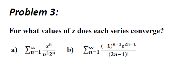 Solved Problem 3: For what values of z does each series | Chegg.com