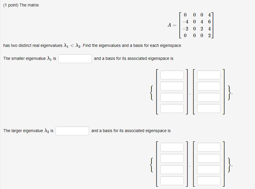 Solved (1 point) The matrix A=⎣⎡0−4−20000004204642⎦⎤ has two | Chegg.com