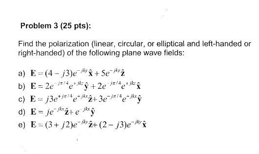 Solved Problem 3 (25 pts): Find the polarization (linear, | Chegg.com