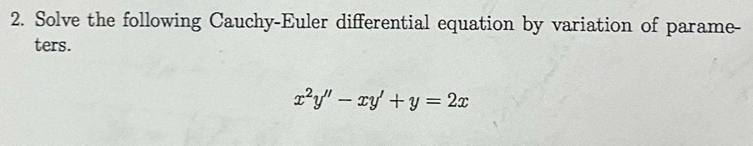 Solved Solve the following Cauchy-Euler differential | Chegg.com