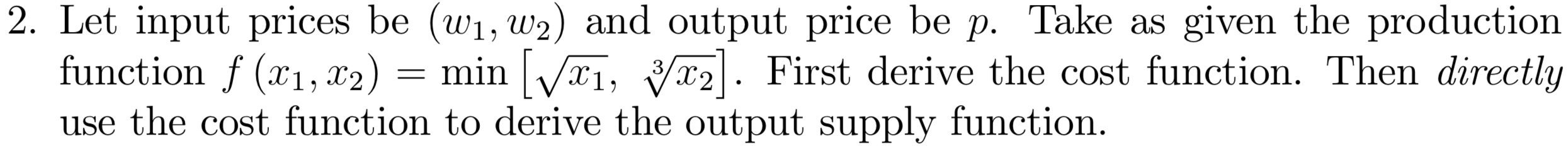 Solved 2. Let input prices be (W1, W2) and output price be | Chegg.com