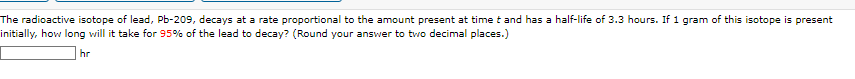 Solved The radioactive isotope of lead, pb-209, decays at a | Chegg.com