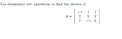 Solved Use elementary row operations to find the inverse of | Chegg.com