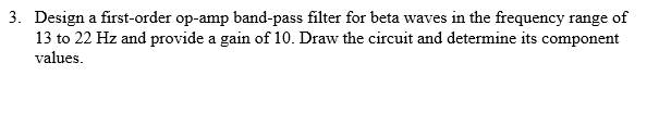 Solved 3. Design a first-order op-amp band-pass filter for | Chegg.com