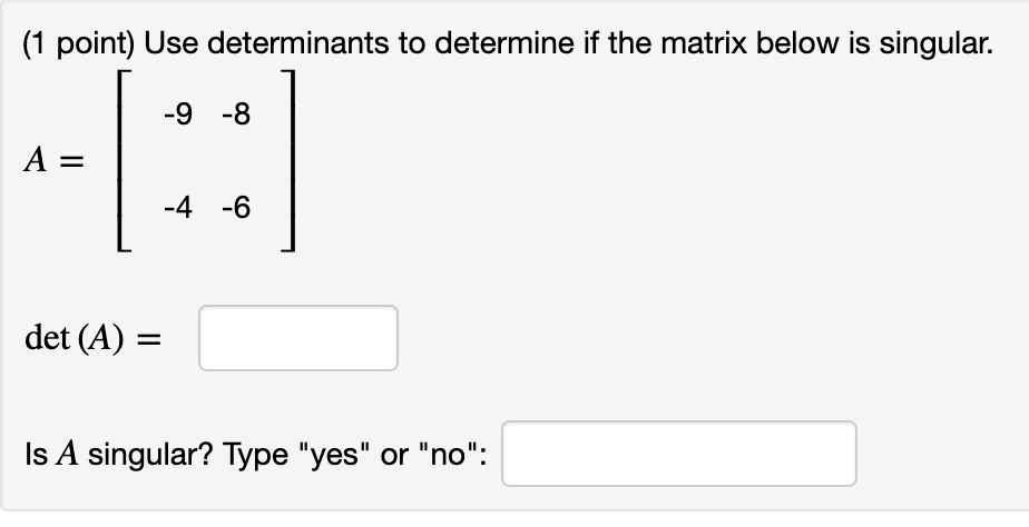 Solved (1 point) Use determinants to determine if the matrix | Chegg.com