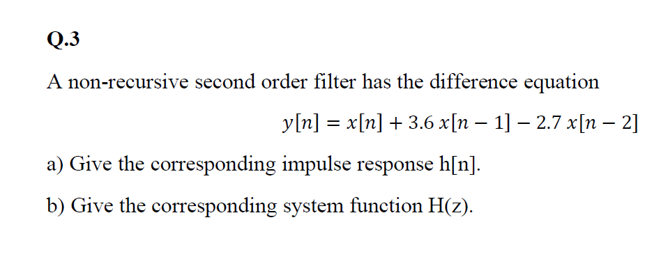 Solved Q.3 A non-recursive second order filter has the | Chegg.com