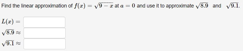 Solved Find the linear approximation of f(x) V9 - x at a = 0 | Chegg.com