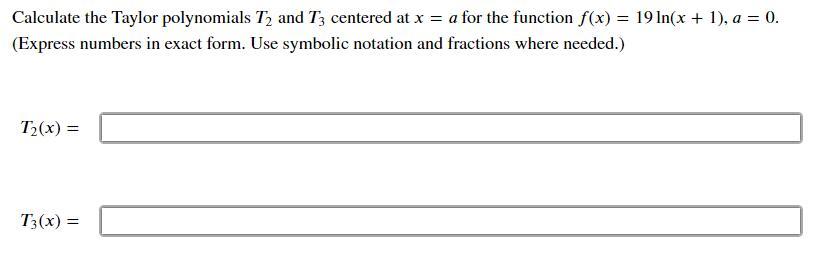 Solved Calculate the Taylor polynomials T2 and T3 centered | Chegg.com