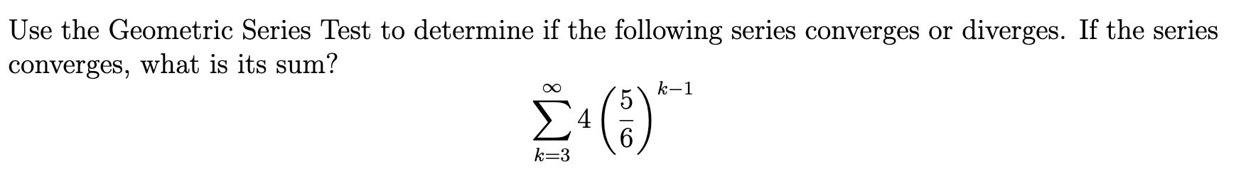 Solved Use the Geometric Series Test to determine if the | Chegg.com