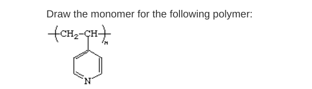 Solved Draw the monomer for the following polymer: | Chegg.com