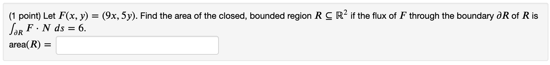 Solved (1 point) Let F(x, y) = (9x, 5y). Find the area of | Chegg.com