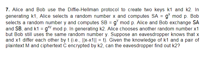 Solved 7. Alice and Bob use the Diffie-Hellman protocol to | Chegg.com