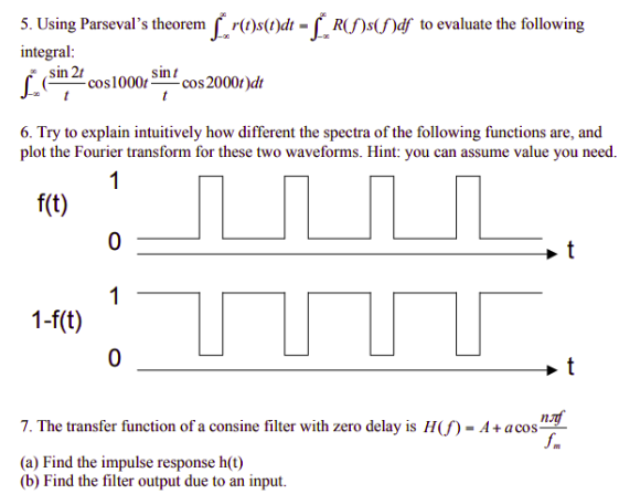 Solved 5. Using Parseval's theorem integral: r(t)s(t)dt = | Chegg.com