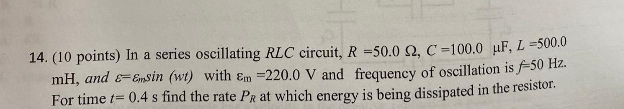 Solved 14. (10 points) In a series oscillating RLC circuit, | Chegg.com