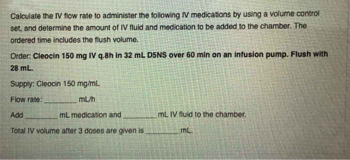 Solved Calculate the IV flow rate to administer the | Chegg.com