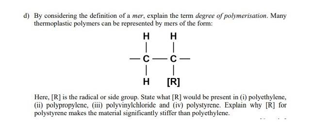 Solved d) By considering the definition of a mer, explain | Chegg.com