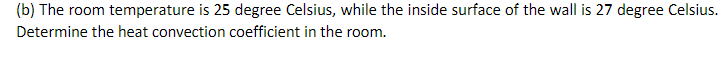 Solved (b) The room temperature is 25 degree Celsius, while | Chegg.com