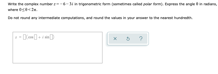 Solved Write the complex number z=-6-3i in trigonometric | Chegg.com
