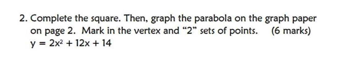Solved 2. Complete the square. Then, graph the parabola on | Chegg.com