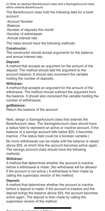 Solved 2) Write an abstract BankAccount class and a | Chegg.com