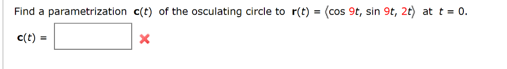 Solved Find A Parametrization C T Of The Osculating Circle