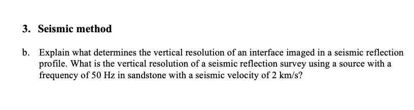 Solved 3. Seismic method b. Explain what determines the | Chegg.com