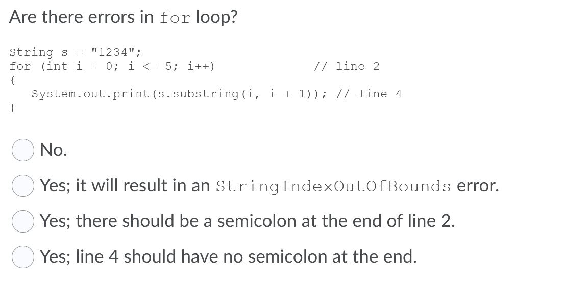 Solved Are there errors in for loop? String s = "1234"; for | Chegg.com