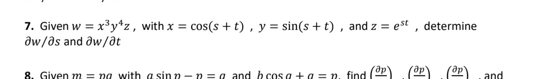 Solved 7. Given w=x3y4z, with x=cos(s+t),y=sin(s+t), and | Chegg.com