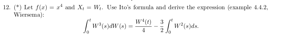 Solved 12. (*) Let f(x) = x² and Xt = Wt. Use Ito's formula | Chegg.com