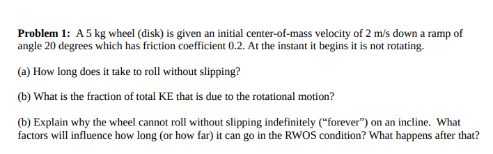 Solved Problem 1: A5 kg wheel (disk) is given an initial | Chegg.com