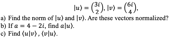 Solved \u) = (3.), lv) = (%) = a) Find the norm of|u) and | Chegg.com