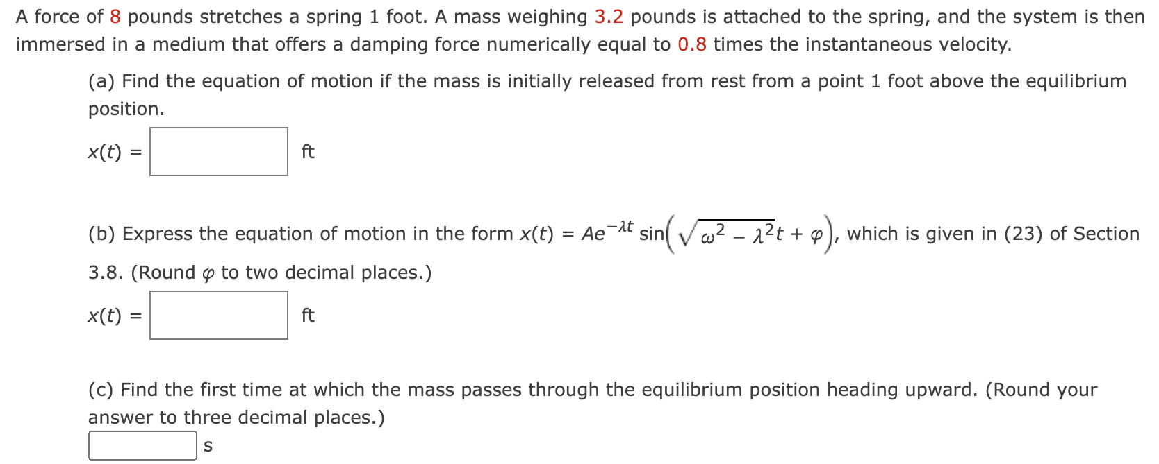 Solved force of 8 pounds stretches a spring 1 foot. A mass | Chegg.com