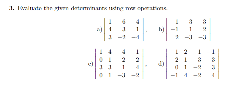 Solved 3. Evaluate the given determinants using row | Chegg.com