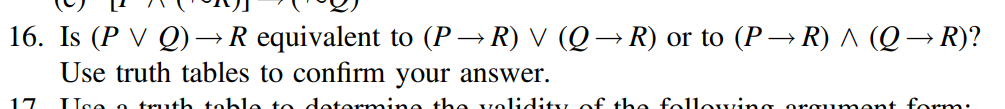 Solved Is (P V Q) -> R equivalent to (P -> R) V (Q -> R) or | Chegg.com