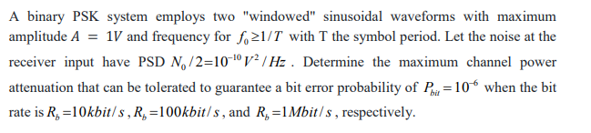 Solved A binary PSK system employs two "windowed" sinusoidal | Chegg.com