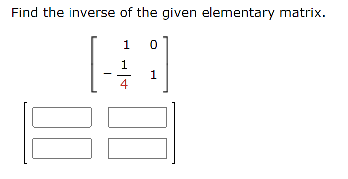 Solved Find the inverse of the given elementary matrix. | Chegg.com