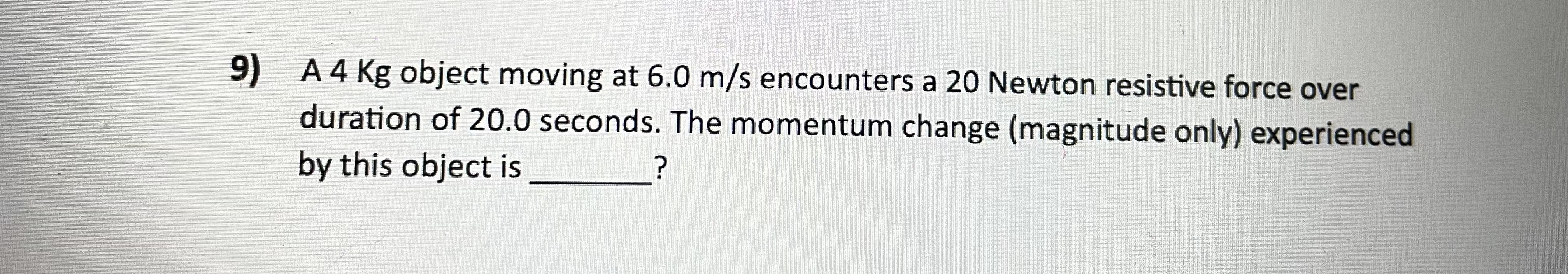 Solved 9 A 4kg Object Moving At 6 0 M S Encounters A 20