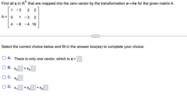 Solved A=⎣⎡104−31−82−3−42216⎦⎤ Select the correct choice | Chegg.com